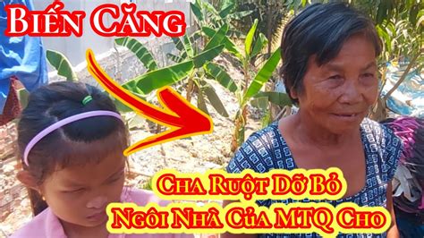 Chấn Động Thăm Bé Tâm Như Bị Cha Ruột Lấy Lại Đất Phải Dỡ Bỏ Nhà Trăm