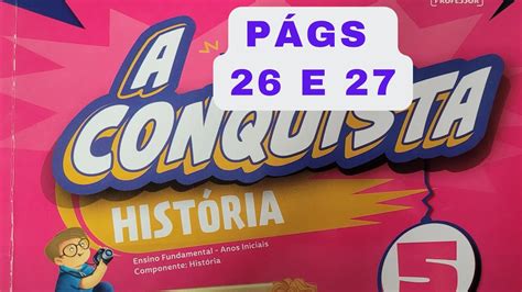 A Conquista História 5 ano págs 26 e 27 O começo da