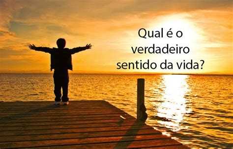 Qual é o Verdadeiro Sentido da Vida Conhecimentos do Pai