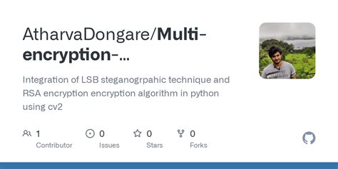 github atharvadongare multi encryption steganography integration of lsb steganogrpahic