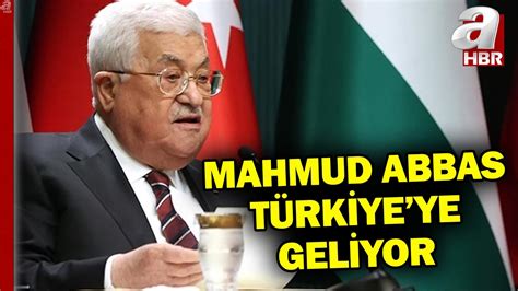 Filistin Devlet Başkanı Mahmud Abbas ın Türkiye ye geliyor A Haber