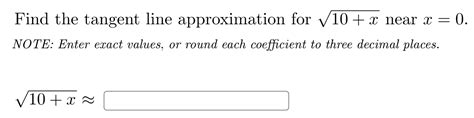 solved find the tangent line approximation for sqrt 10 x