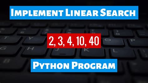 implement linear search using python techdecode tutorials