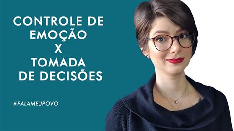 5 FORMAS DE CONTROLAR AS SUAS EMOÇÕES PARA TOMAR MELHORES DECISÕES