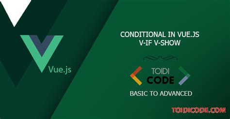 Conditional Rendering Trong Vue Js