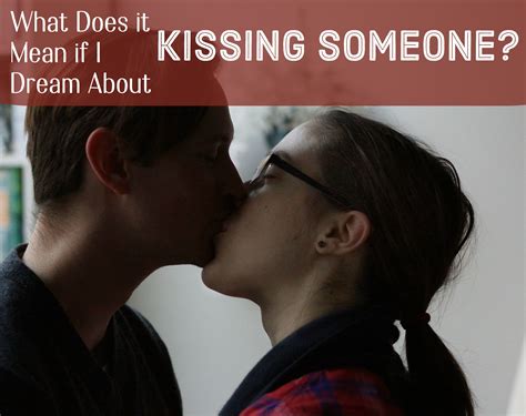 What Does It Mean When I Dream About Kissing When I Dream Recurring