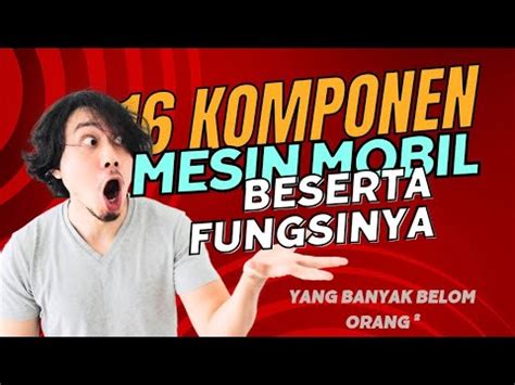 Yuk Kita Kenali Macam Macam Komponen Mesin Mobil Beserta Fungsinya