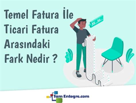 Temel E Fatura ile Ticari E Fatura Arasındaki Fark Nedir Tüm E
