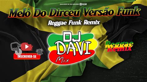 MELÔ DO DIRCEU VS REGGAE FUNK REMIX YouTube