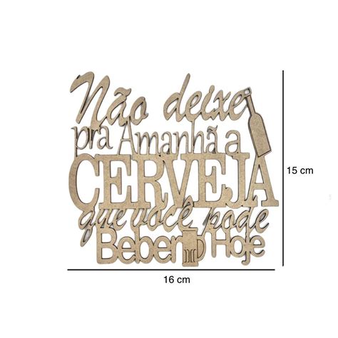 MDF na Web cod 1582 Aplique Frase Não Deixe Pra Amanhã A Cerveja