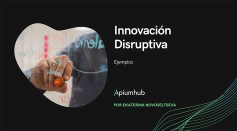 Innovación disruptiva ejemplos que pueden cambiar el mundo