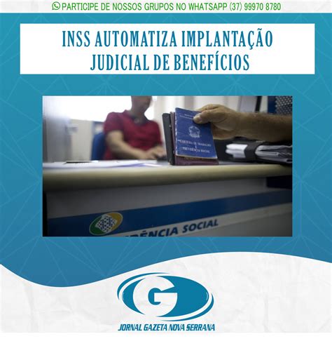 INSS AUTOMATIZA IMPLANTAÇÃO JUDICIAL DE BENEFÍCIOS Jornal Gazeta de