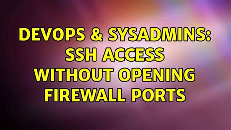 Devops And Sysadmins Ssh Access Without Opening Firewall Ports Youtube