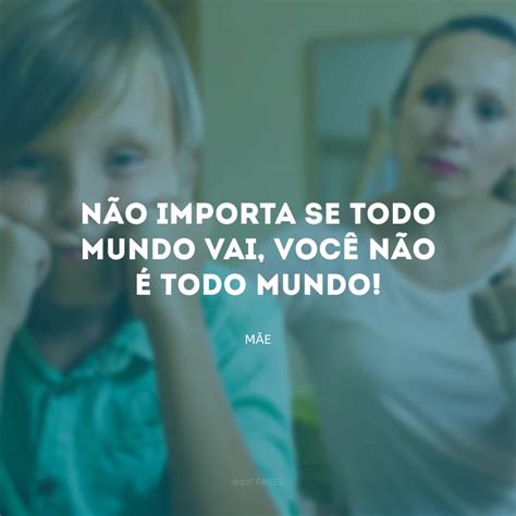 Frases Que Toda M E Fala E Que A Sua Deve Falar Tamb M