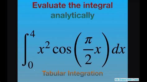 evaluate the definite integral by tabular integration from 0 to 4 x 2 cos pi 2 x dx youtube