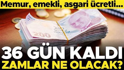 Memur emekli asgari ücretli 36 gün kaldı Zamlar ne olacak