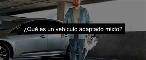 Qu Es Un Veh Culo Mixto Adaptable Todo Lo Que Necesitas Saber