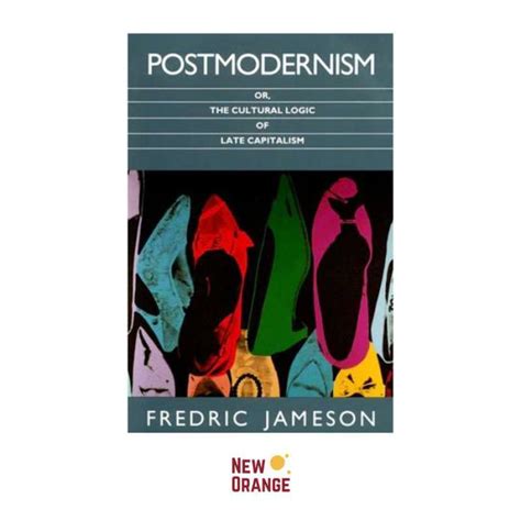 Promo Postmodernism Or The Cultural Logic Of Late Capitalism Diskon