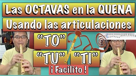 La Quena Y Sus Articulaciones TO TU Y TI Para El Buen Sonido De