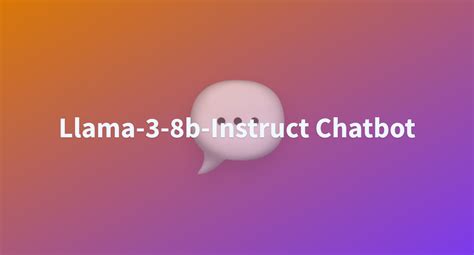 Llama 3 8b Instruct Chatbot A Hugging Face Space By Kukedlc