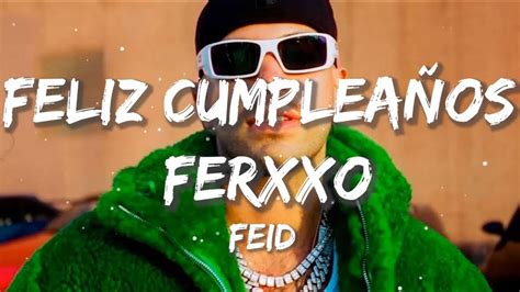 Feid Feliz Cumpleaños Ferxxo Christian Nodal Bad Bunny Tito Silva