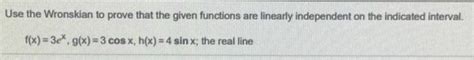 solved use the wronskian to prove that the given functions