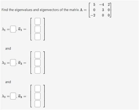 solved find the eigenvalues and eigenvectors of the matrix