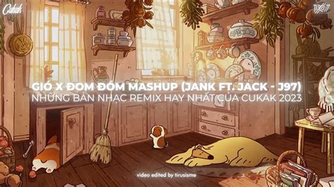 Gió Mang Hương Về Giờ Em Ở Đâu Remix Gió x Đom Đóm Remix JanK ft
