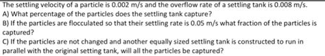 solved the settling velocity of a particle is 0 002 m s and
