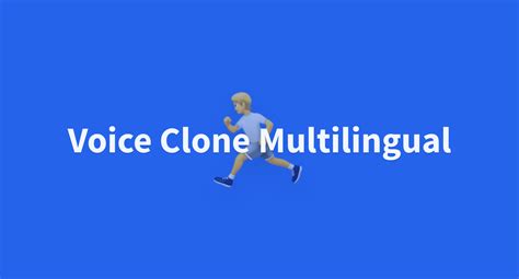Voice Clone Multilingual A Hugging Face Space By Mannone