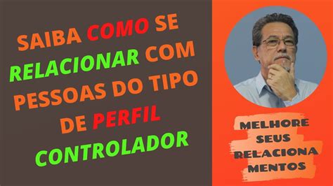 Saiba COMO Se Relacionar BEM Pessoas CONTROLADORAS YouTube