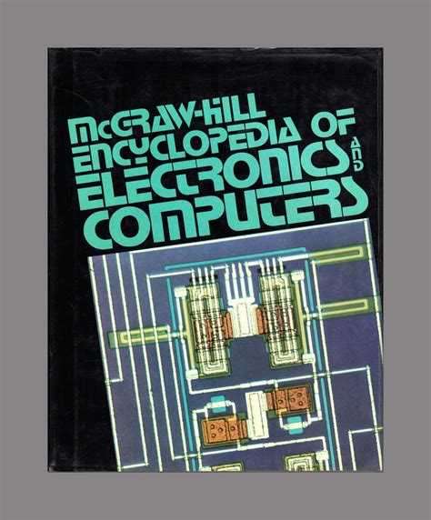 Mcgraw Hill Encyclopedia Of Electronics And Computers By Parker Sybil P Editor In Chief