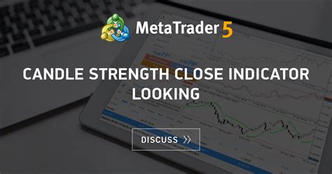 candle strength close indicator looking indices general mql5 programming forum