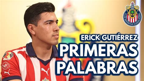 SIEMPRE HABÍA QUERIDO VENIR A CHIVAS ERICK GUTIÉRREZ ENTREVISTA