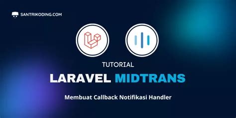 Tutorial Laravel Midtrans 8 Membuat Callback Notifikasi Handler Di