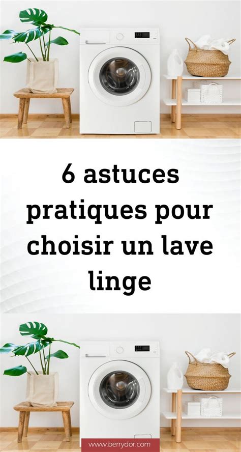 6 astuces pratiques pour choisir un lave linge La machine à laver