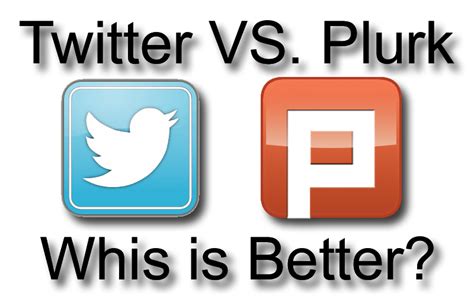 Plurk Vs Twitter Which Is Better Impact Social Media