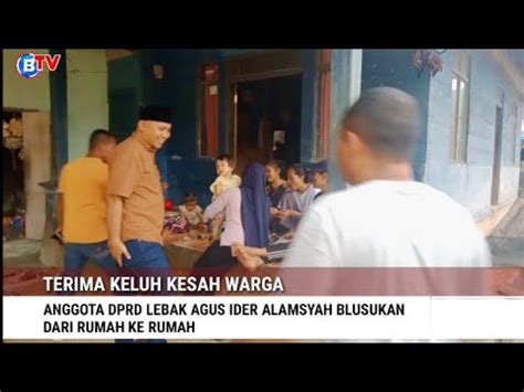 Terima Keluh Kesah Warga Anggota DPRD Lebak Ini Blusukan Datangi Rumah