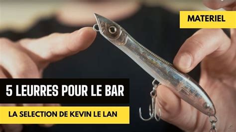 5 LEURRES POUR PECHER LE BAR la sélection de Kévin Pêche Leurre