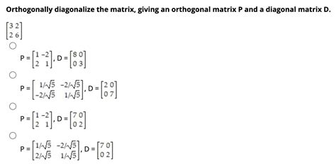 solved orthogonally diagonalize the matrix giving an