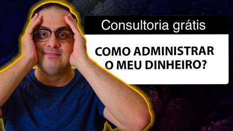 COMO ADMINISTRAR O MEU DINHEIRO E O DA MINHA EMPRESA 4 DICAS PARA