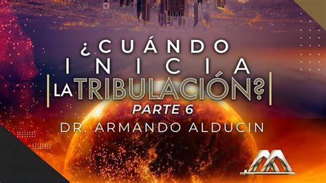 Cuándo Inicia la Tribulación Parte 6 Dr Armando Alducin Biblia247