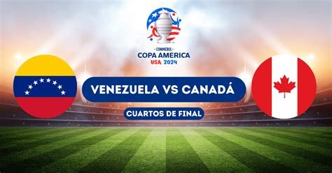 Pronóstico Venezuela vs Canadá 06 07 24 Cuartos de final