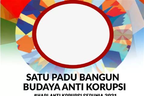 Kumpulan Link Twibbon Hari Antikorupsi Sedunia 2021 Terpopuler Dan