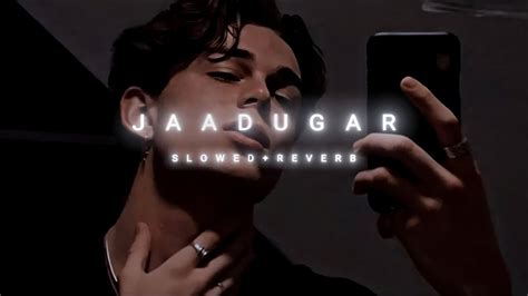 Jaadugar Slowed Reverbed Logi Song Alone Edit Youtube