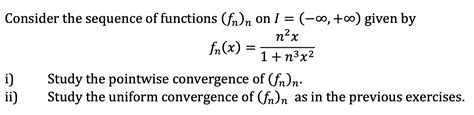 solved п consider the sequence of functions nn on 1