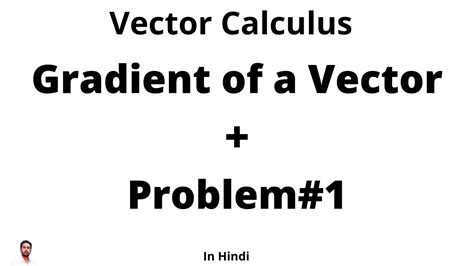 vector calculus l gradient of a vector youtube