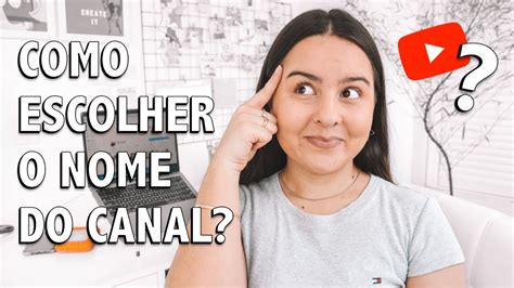 COMO ESCOLHER UM NOME PARA O SEU CANAL DO YOUTUBE Dicas Para A
