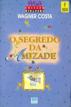 Livro O Segredo Da Amizade Wagner Costa Estante Virtual