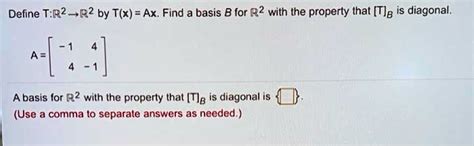 solved define t r 2 r 2 by t x ax find a basis b for r 2 with the property [t]b is